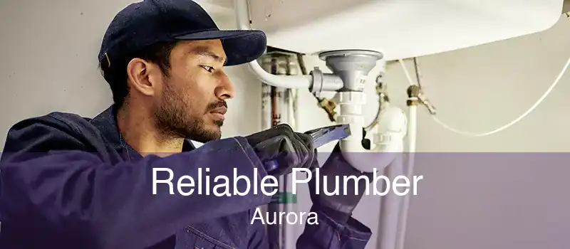 Reliable Plumber Aurora | Reliable Gas Line Plumber Services